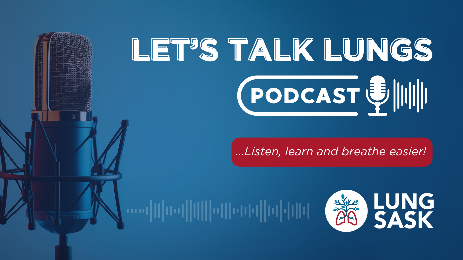 Let's Talk Lungs Podcast | Lung Saskatchewan